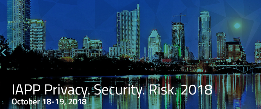 Three Topics We’re Following at the 2018 IAPP Privacy. Security. Risk ...