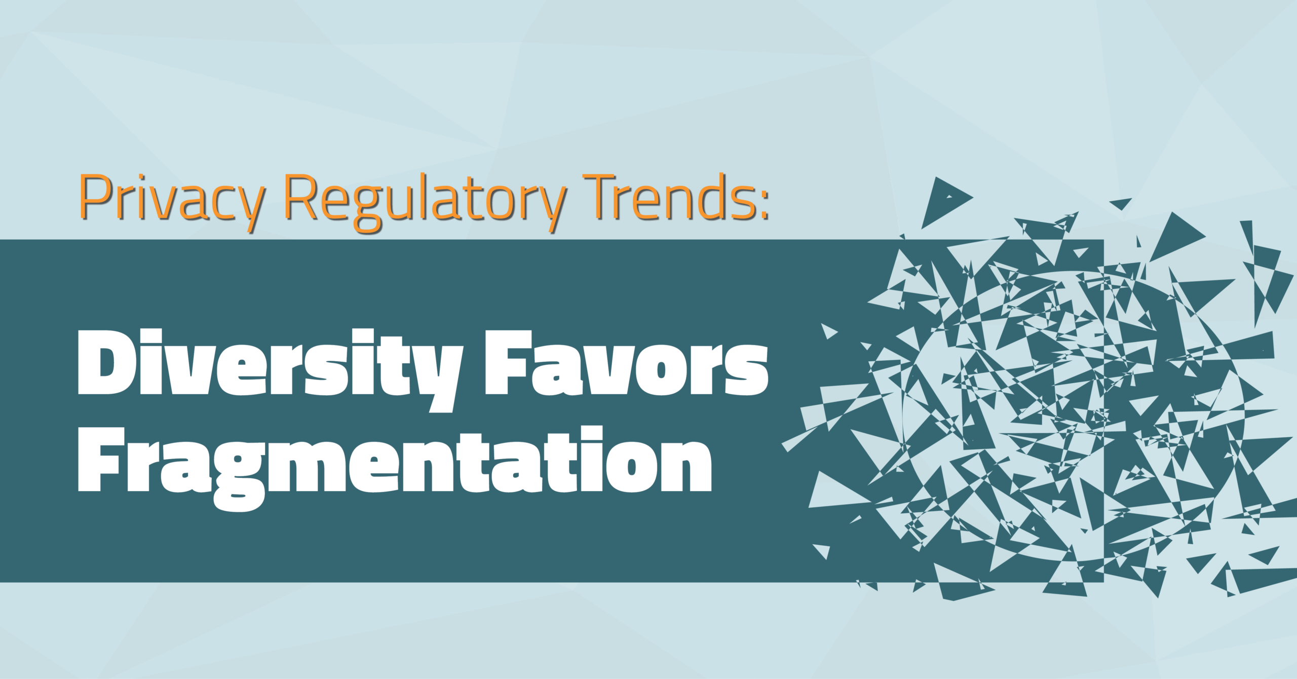 Privacy Regulatory Trends: Diversity Favors Fragmentation | RadarFirst