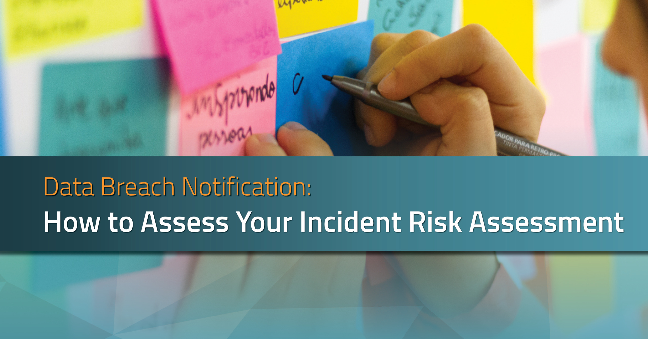 Data Breach Notification: How to Assess Your Incident Risk Assessment ...